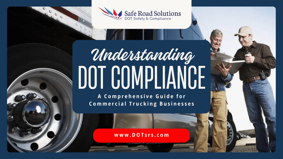 Understanding DOT Compliance: A Comprehensive Guide! – Safe Road Solutions
